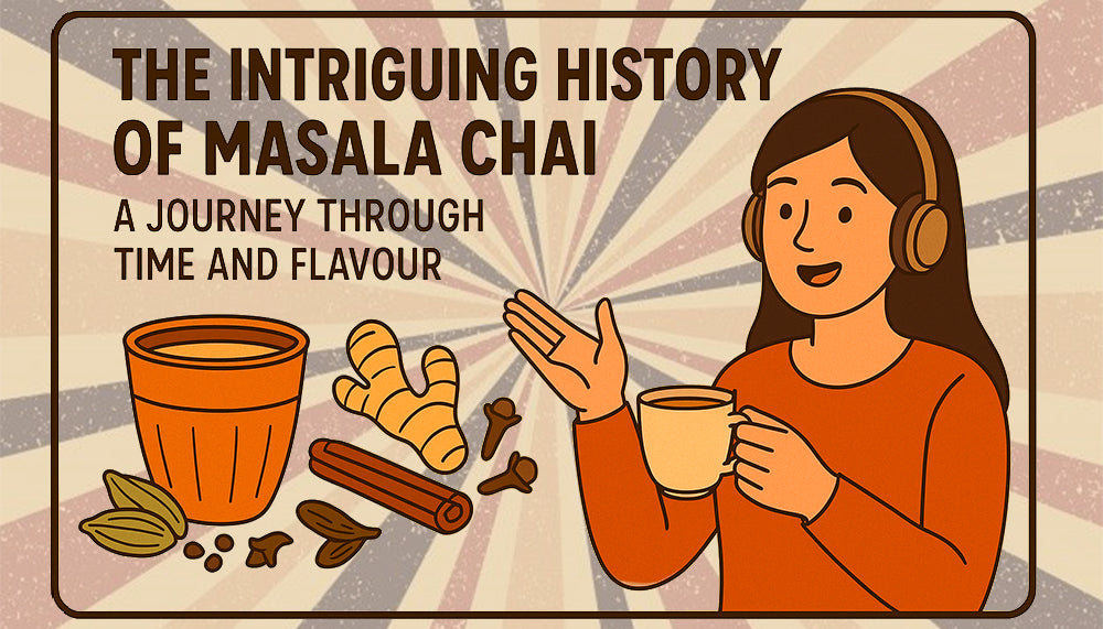 The Intriguing History of Masala Chai:A Journey Through Time and Flavo